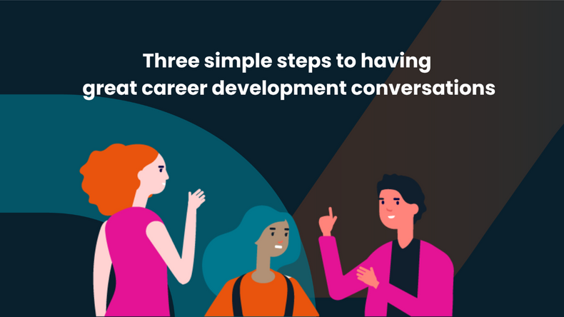 Three simple steps to having great career development conversations ...